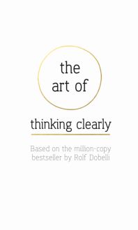 The Art of Thinking Clearly